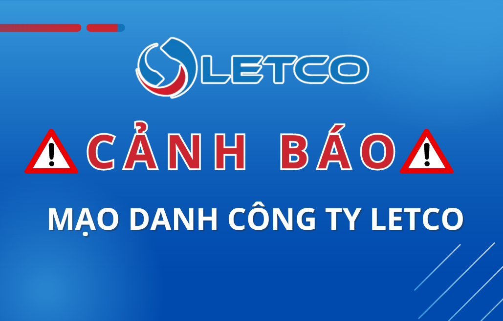 Đề nghị cảnh giác với đối tượng lừa đảo, mạo danh Công ty LETCO - Công ...